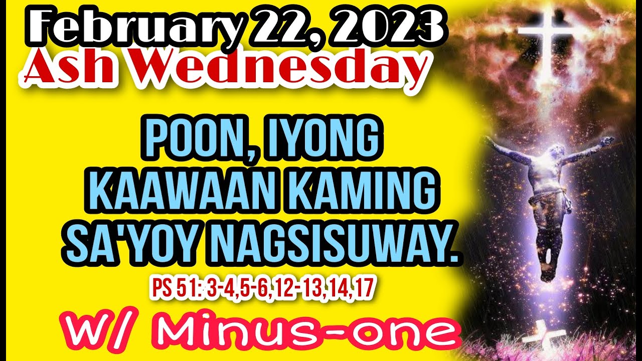 FEBRUARY 22, 2023 - ASH WEDNESDAY - TAGALOG SALMO 51 - POON, IYONG ...