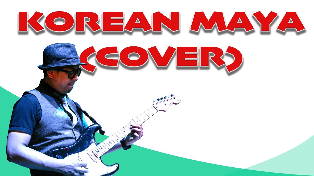 KOREAN SONG MAYA (COVER SONG) - YouTube