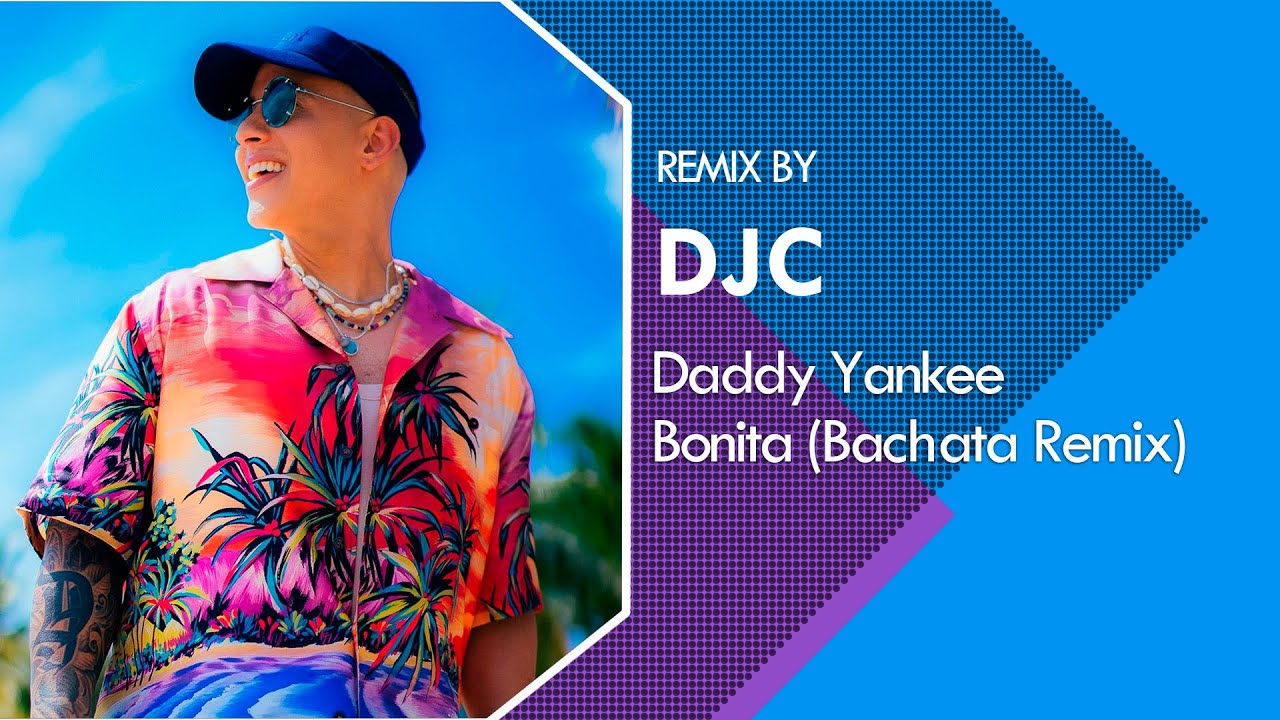 Daddy Yankee Bonita Bachata Remix Djc Youtube Music