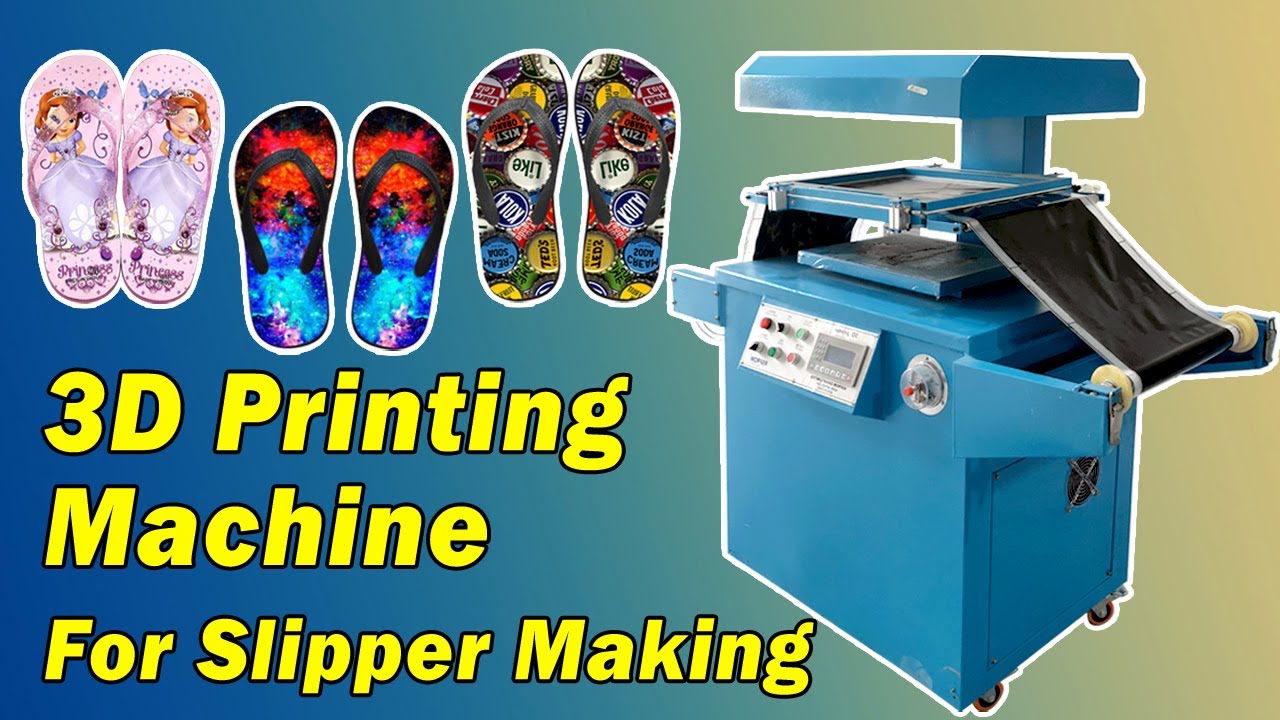 3D EVA & PVC Slipper Sole Heat Printing Machine - 3D Printing Machine ...
