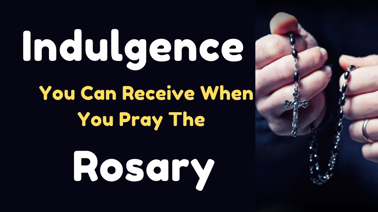 Indulgence You Can Receive When You Pray The Rosary - YouTube