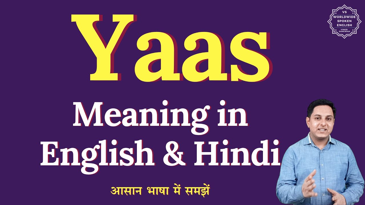 What does "Yaas" mean? Explained meaning of "Yaas" in English and Hindi ...