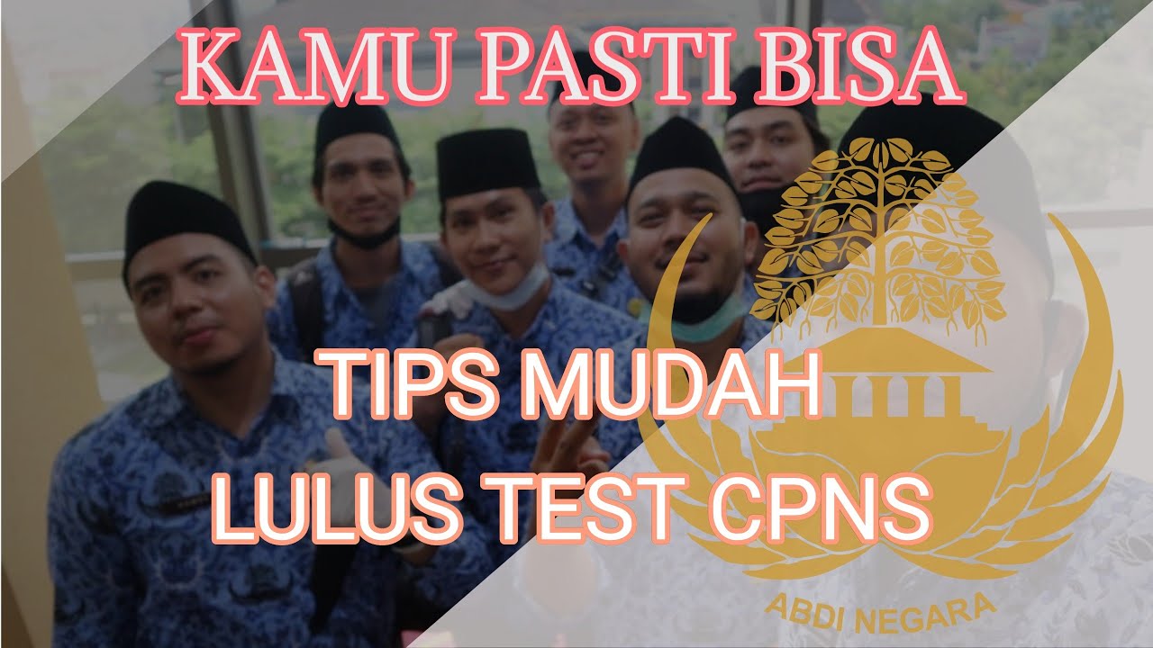 TIPS MUDAH LULUS TEST CPNS | Sharing pengalaman pribadi - YouTube