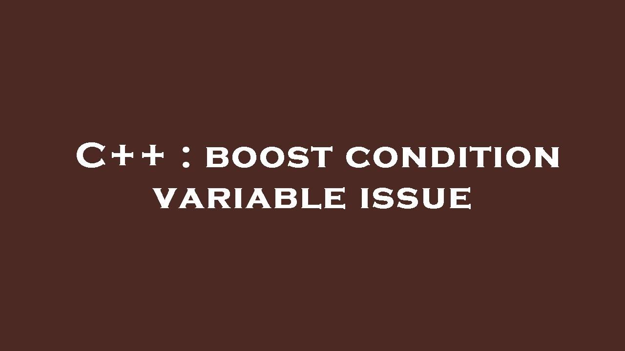 C Boost Condition Variable Issue Youtube