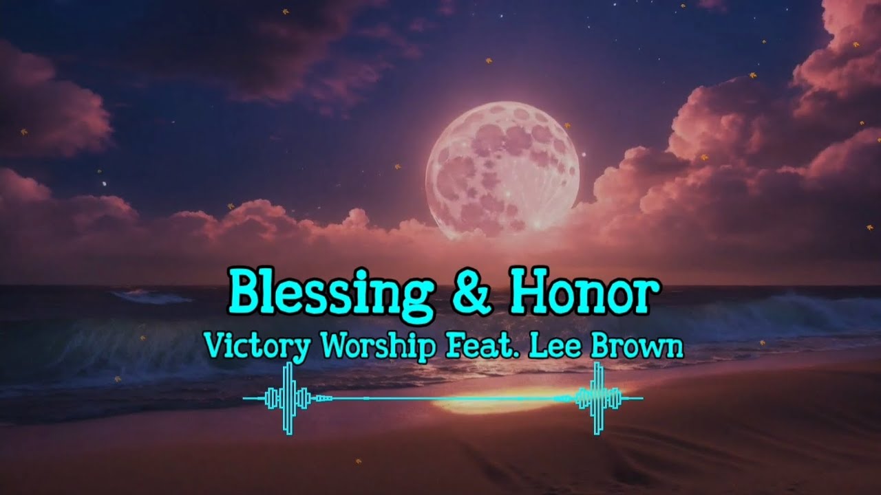 Victory Worship Feat. Lee Brown - Blessing & Honor (Lyrics) - YouTube