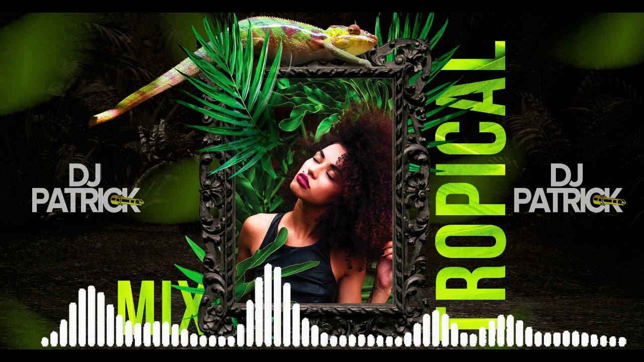 TROPICAL MIX - DJ PATRICK - YouTube