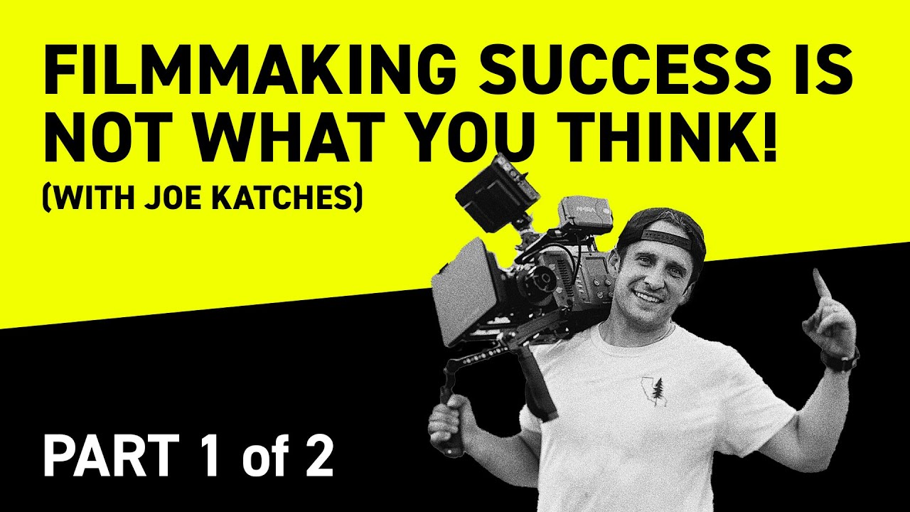 Filmmaking Success Is NOT What You Think (with Joe Katches) - YouTube