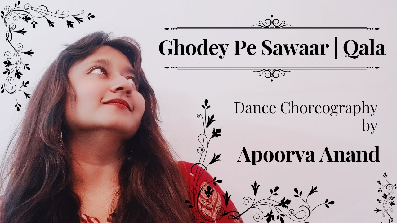 Ghodey Pe Sawaar | Qala | Semi Classical Dance Choreography | Apoorva ...