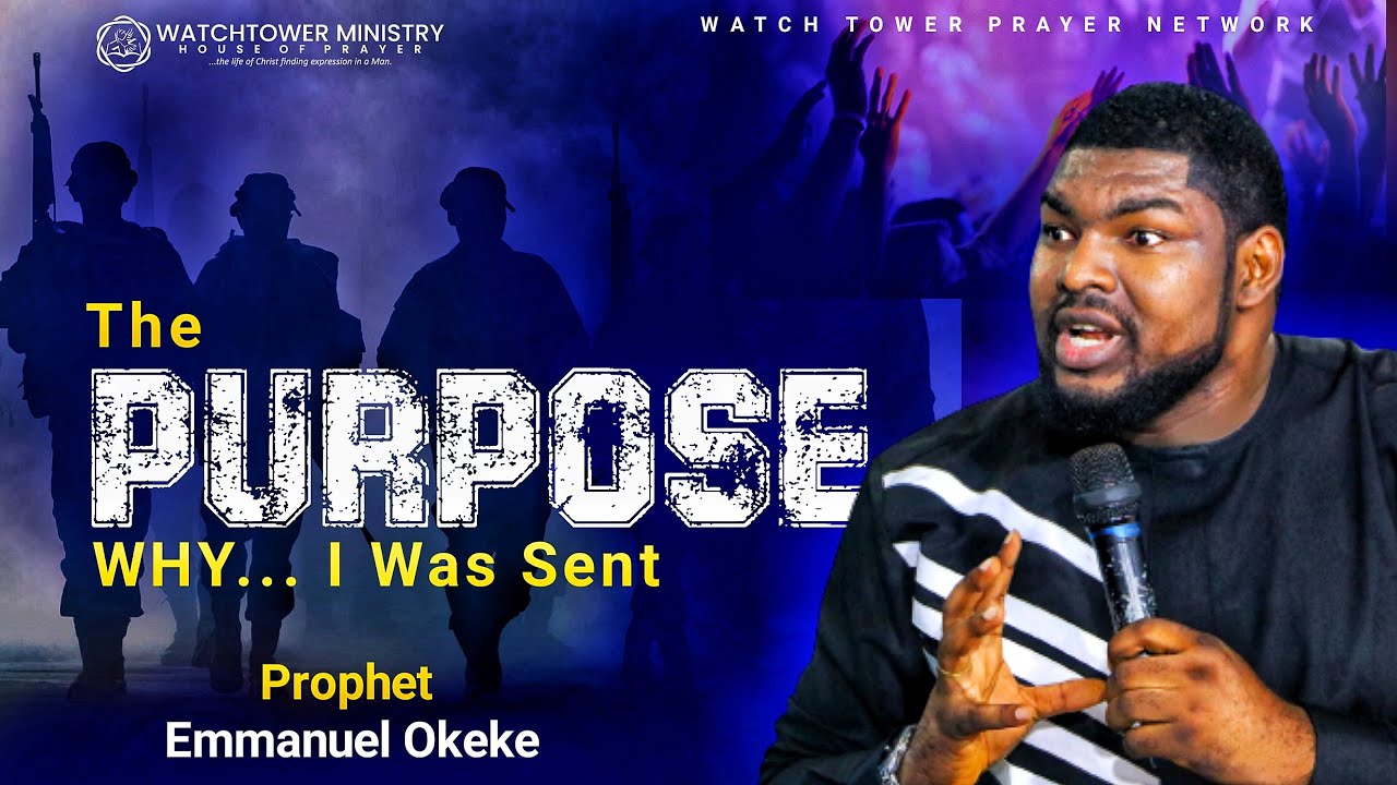 The Purpose Why I Was Sent by Prophet Emmanuel Okeke - YouTube
