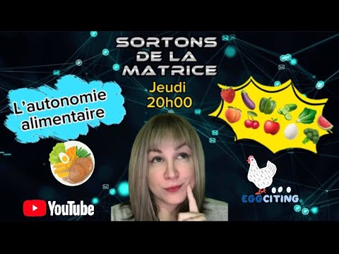 SORTONS DE LA MATRICE: L'AUTONOMIE ALIMENTAIRE - YouTube