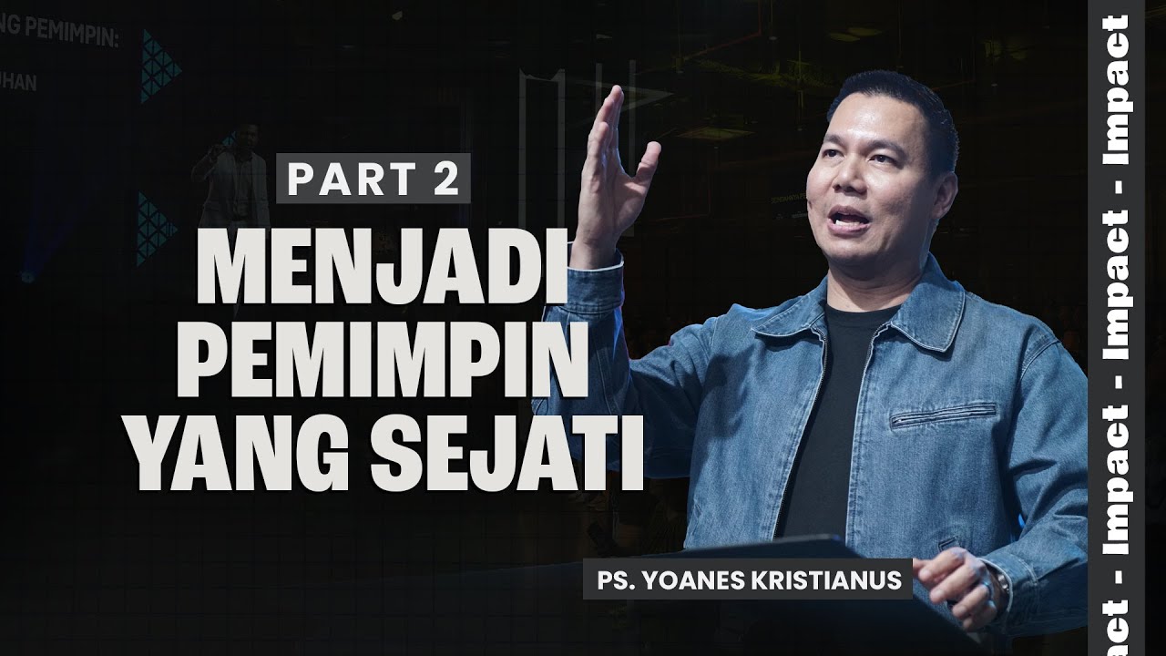 MENJADI PEMIMPIN YANG SEJATI (PART 2) – PS. YOANES KRISTIANUS - YouTube
