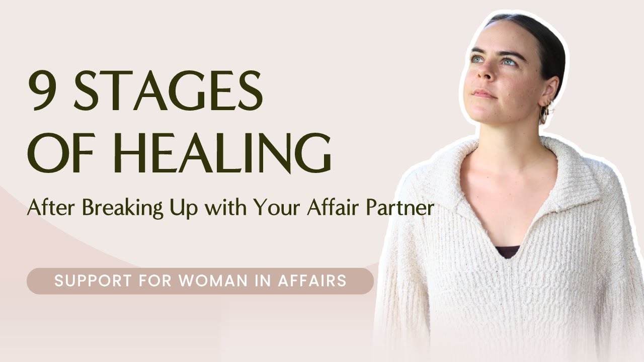 9 Stages Of Healing After Breaking Up With Your Affair Partner - YouTube