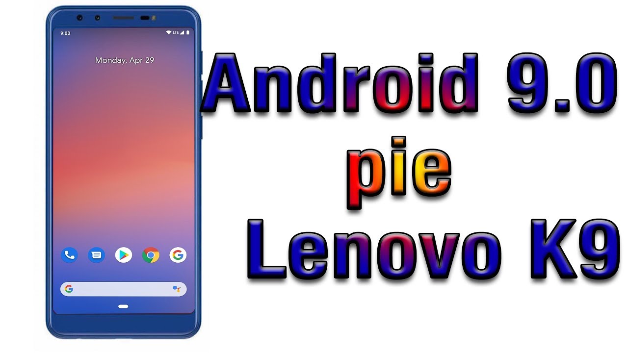 Install Android 9.0 pie on Lenovo K9 (Pixel Experience ROM) - How to ...