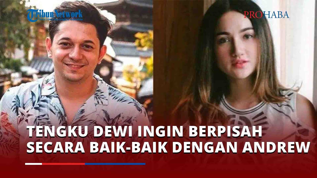 Sudah Maafkan Andrew Andika, Tengku Dewi Ingin Berpisah secara Baik ...