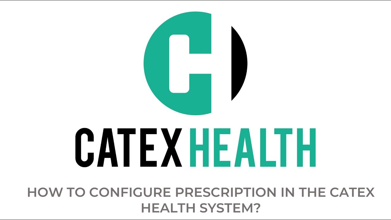 Catex Health: How to Configure a Prescription for a Patient - YouTube