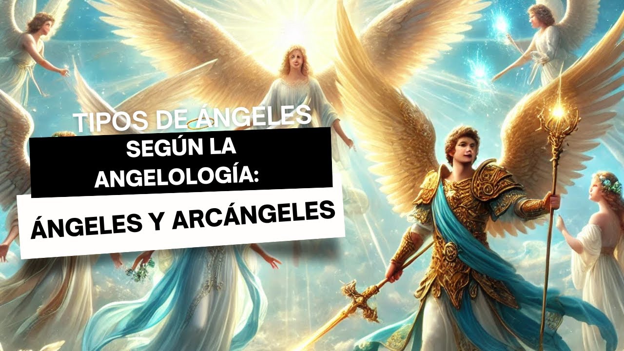 Tipos de Ángeles según la Angelología: Ángeles y Arcángeles - YouTube
