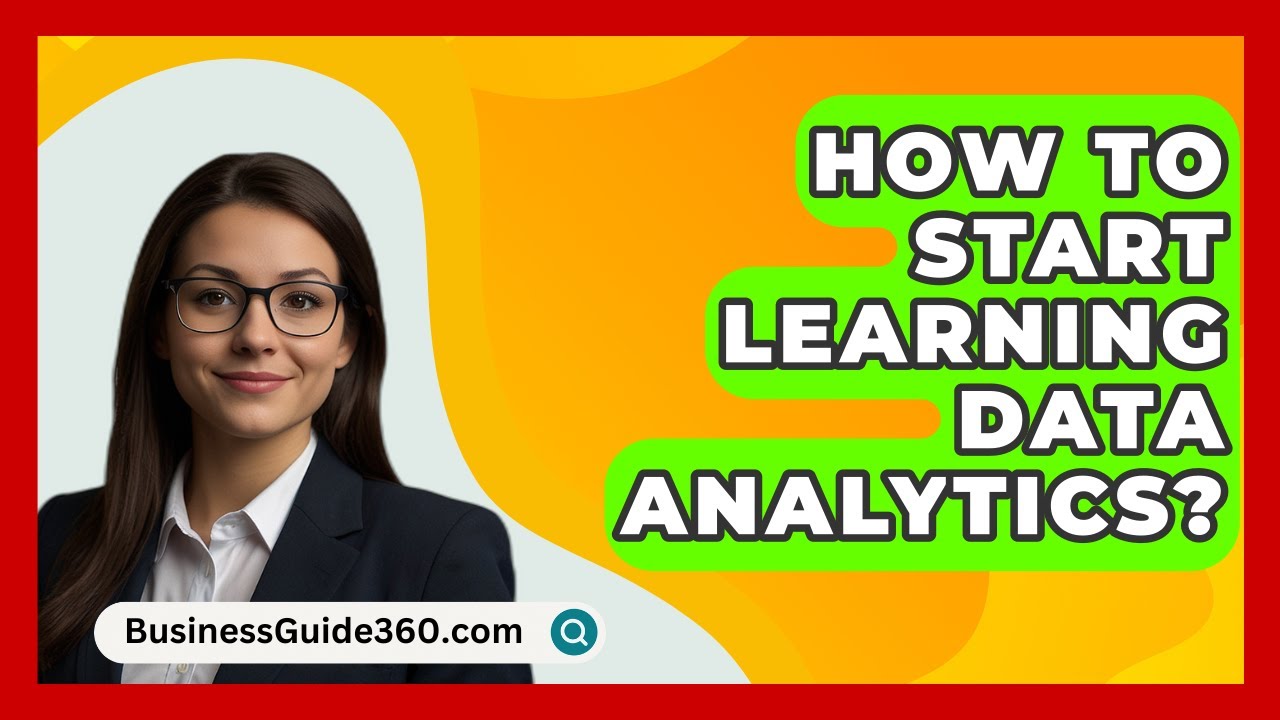 How To Start Learning Data Analytics? - BusinessGuide360.com - YouTube