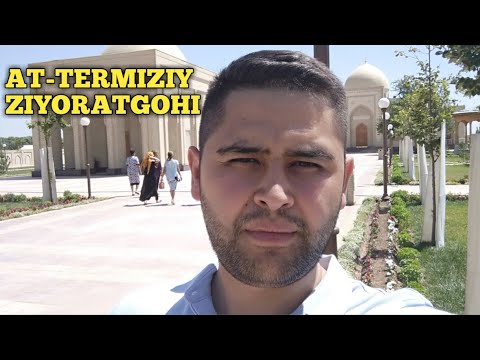 IMOM ABU ISO MUHAMMAD AT-TERMIZIY ZIYORATGOHI - YouTube