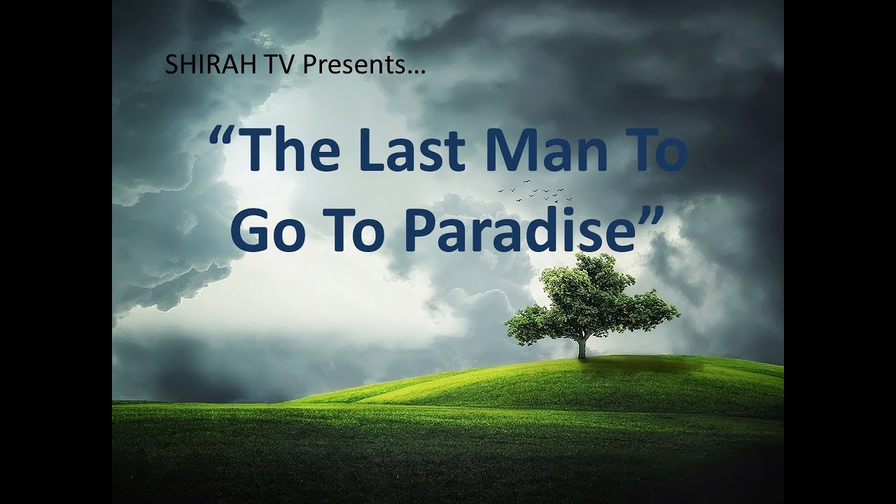 Islamic Humorous and Future Hadith: The Last Man To Go To Paradise ...