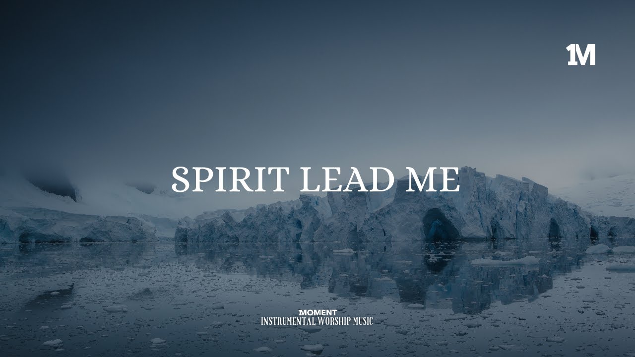 SPIRIT LEAD ME - Instrumental Soaking worship Music + Prayer worship ...