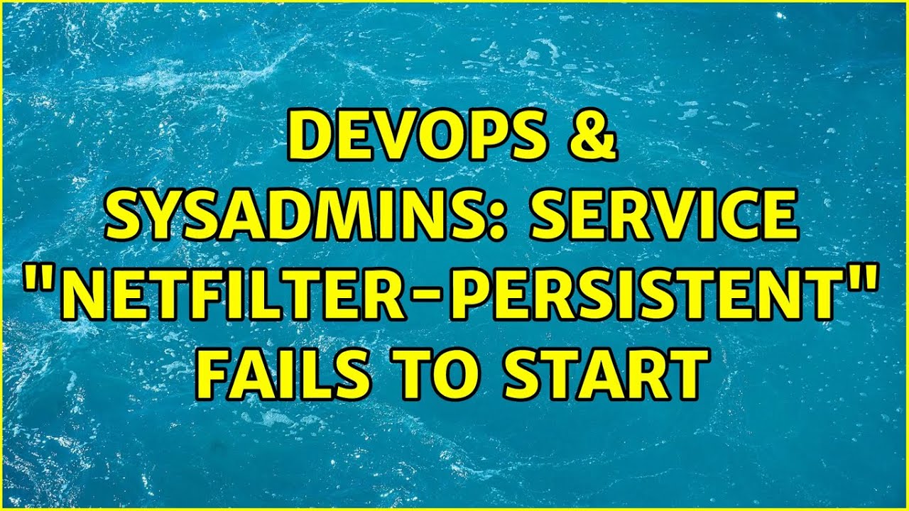 Devops And Sysadmins Service Netfilter Persistent Fails To Start 2