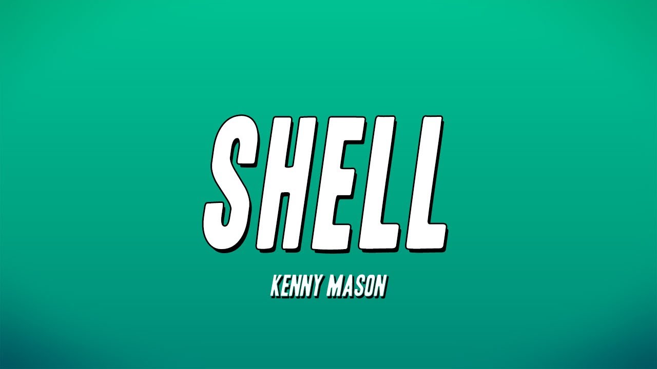 Kenny Mason - SHELL (Lyrics) - YouTube