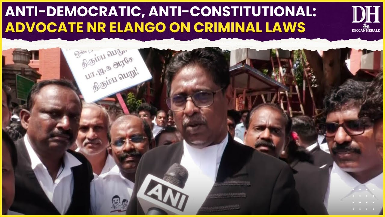 Criminal laws News: Advocate NR Elango, Implementation of 3 laws anti-democratic ...
