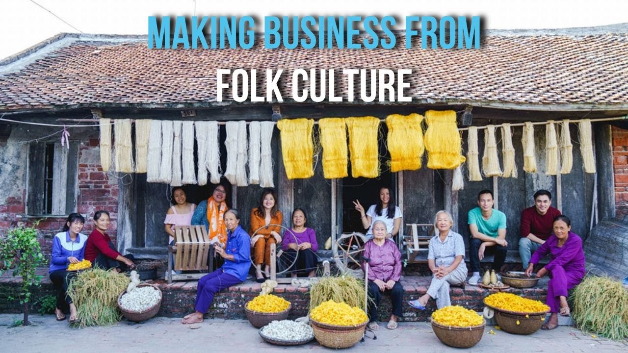 Making business from folk culture | Lựa chọn vốn văn hóa để khởi nghiệp ...