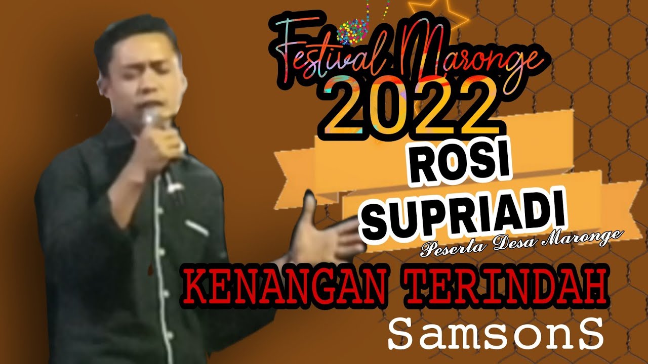 Rosi Supriadi Maronge _ Kenangan Terindah (Samsons) _ Festival Maronge ...