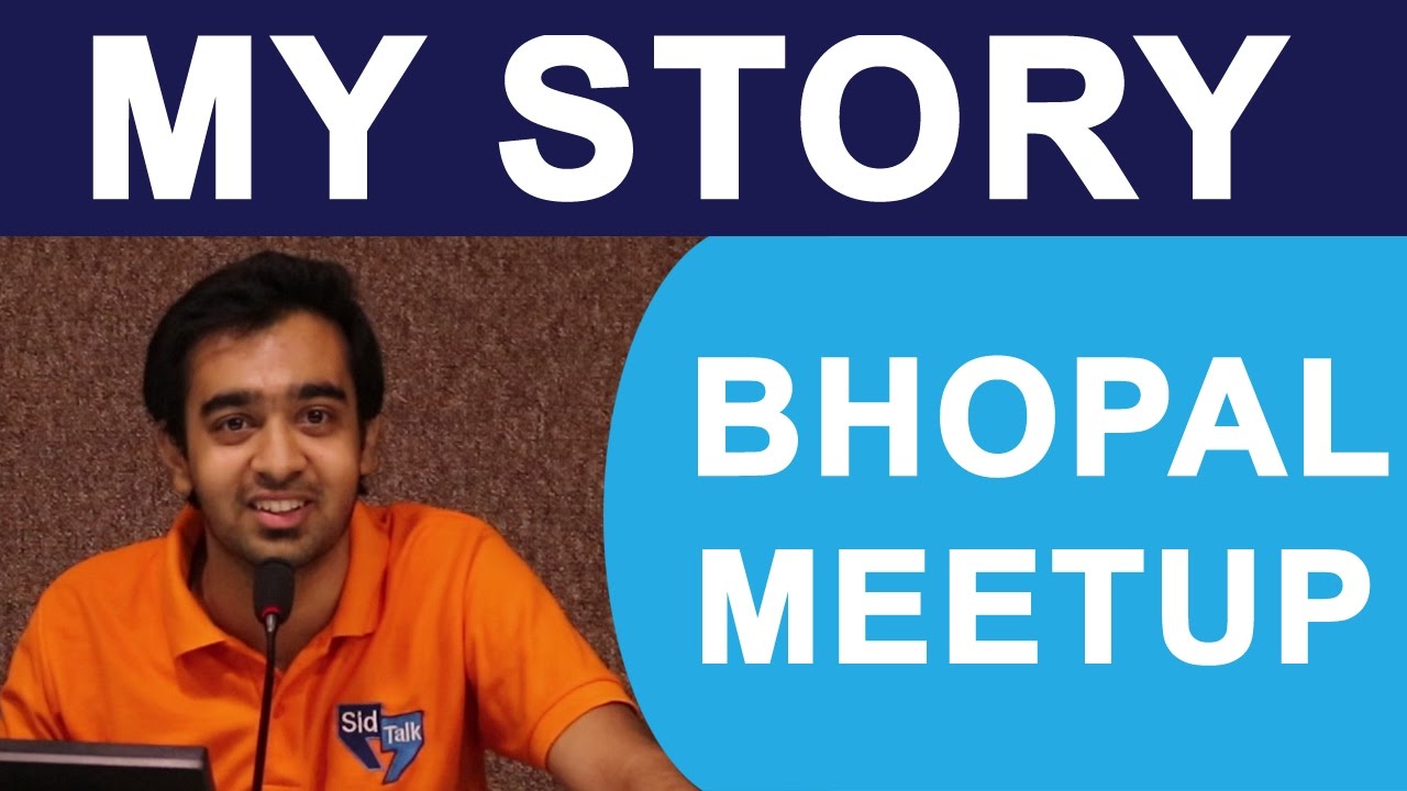 My Story at BHOPAL Meetup | How I Started & What I Do | SidTalk by Siddhant Jain - YouTube