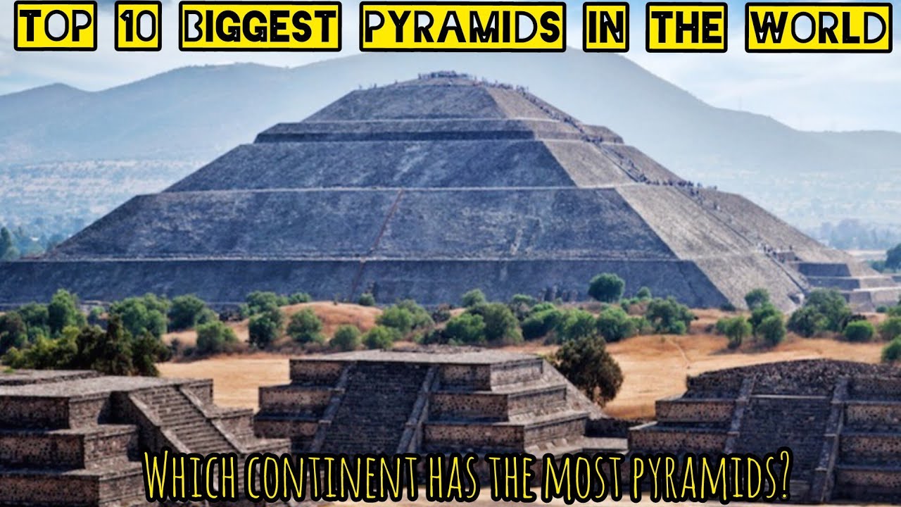 Top 10 Biggest Pyramids in the World - YouTube