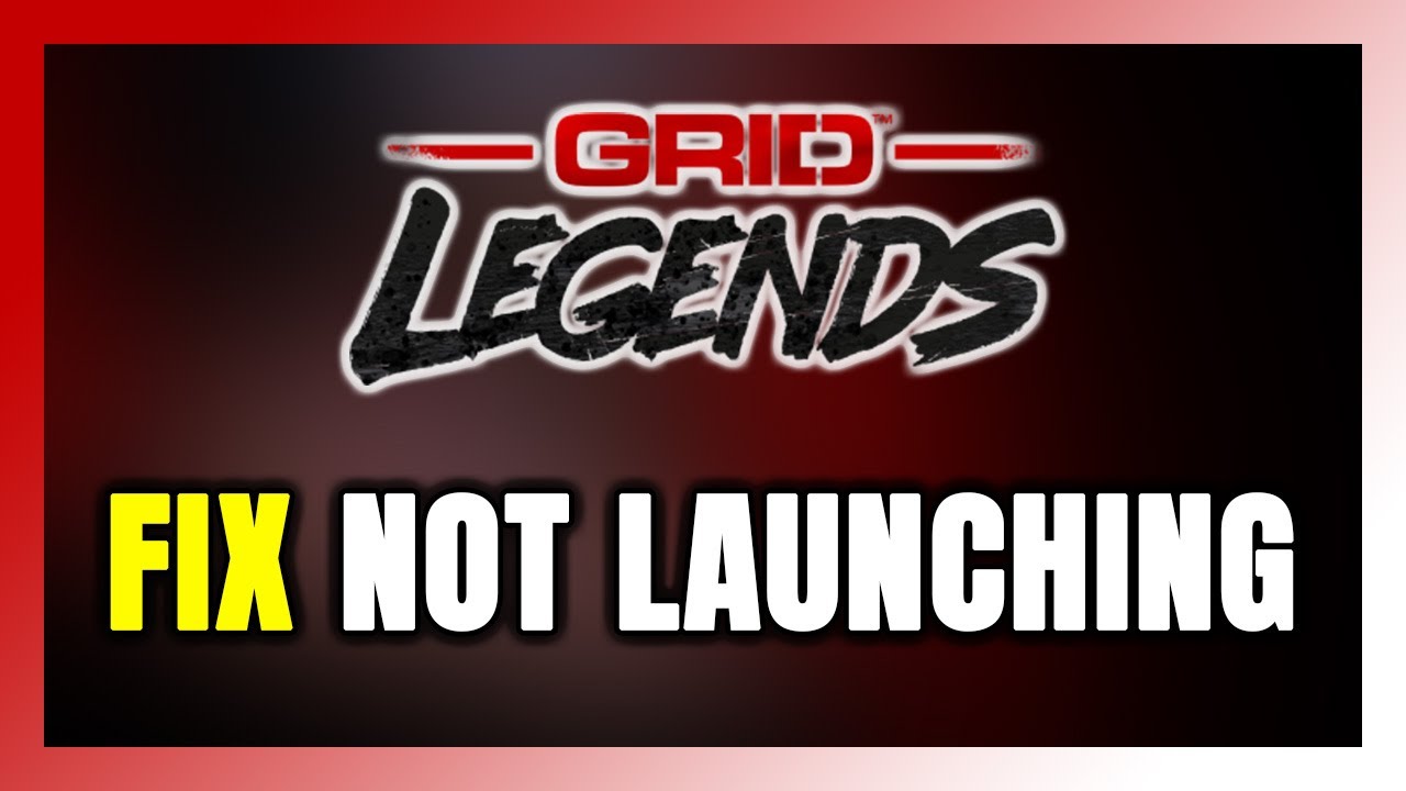 How to FIX GRID Legends Not Launching/Won't Launch - YouTube