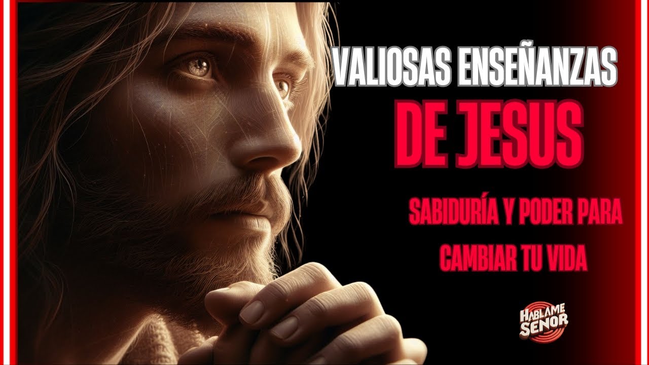 30 Valiosas Enseñanzas de Jesús: Sabiduría y Poder para cambiar tu vida ...