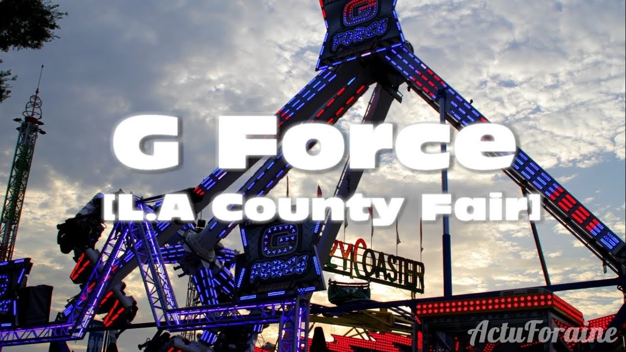 G Force [Los Angeles County Fair] - YouTube