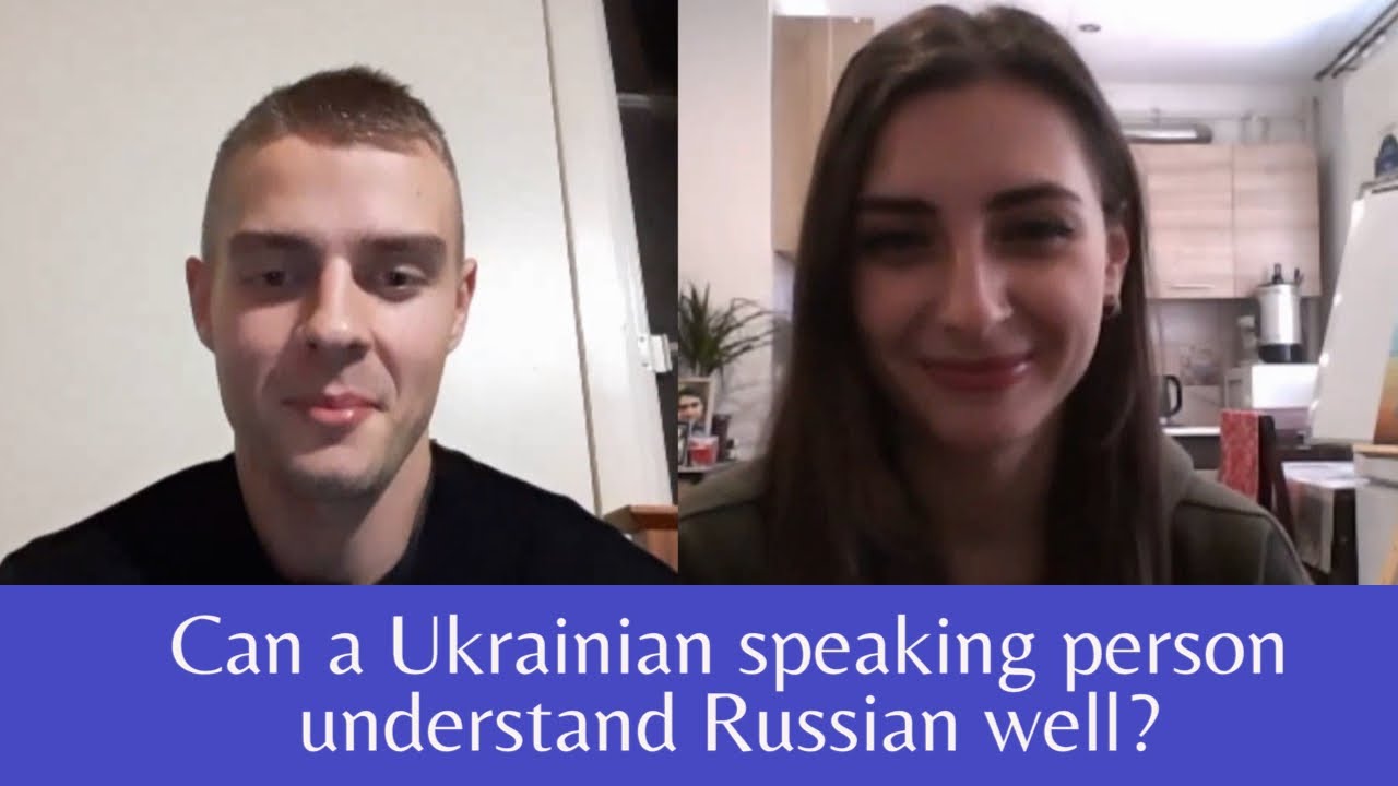 CAN A UKRAINIAN SPEAKING PERSON UNDERSTAND RUSSIAN WELL? - YouTube