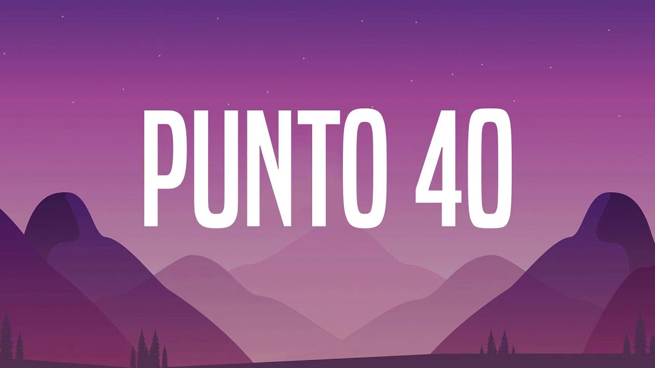 PUNTO 40 - PUNTO 40 (Letra/Lyrics) - YouTube
