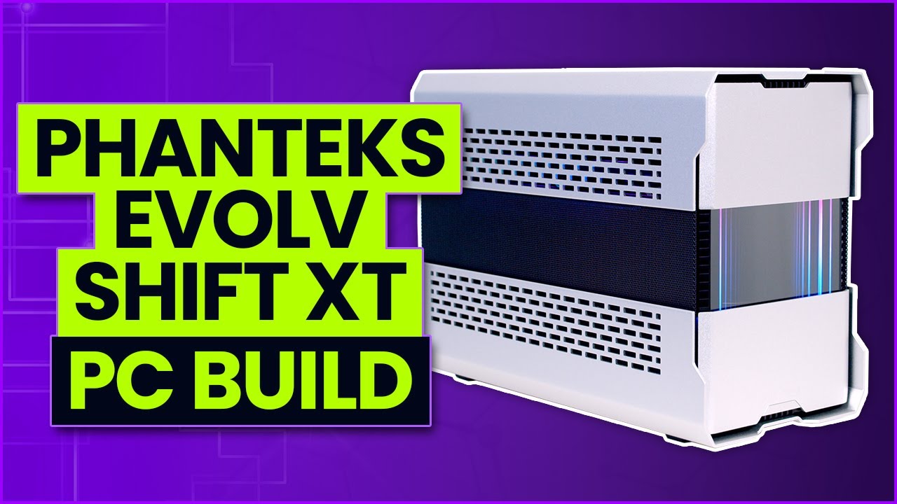 Phanteks Evolv Shift XT Build - YouTube