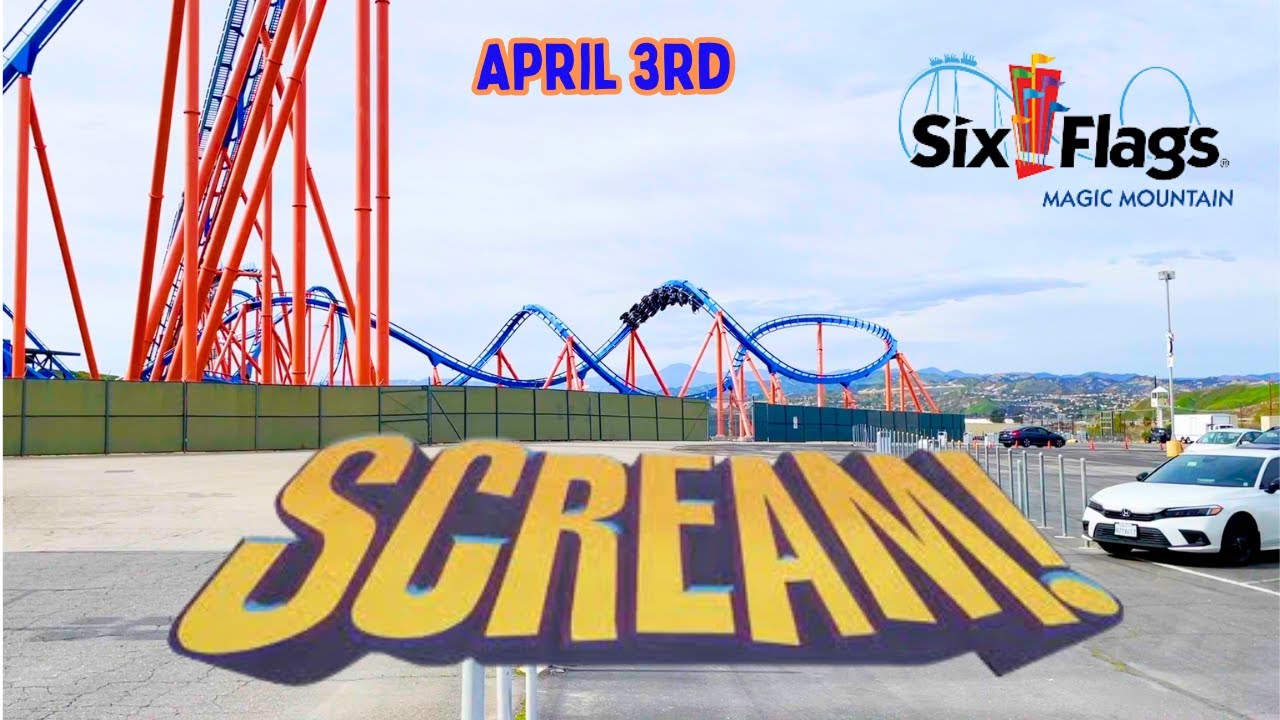 SCREAM! - Six Flags Magic Mountain - April 3rd - YouTube