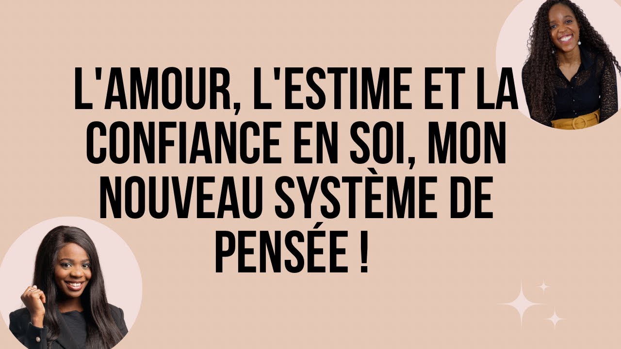 L'amour, l'estime et la confiance en soi deviennent mon nouveau système ...