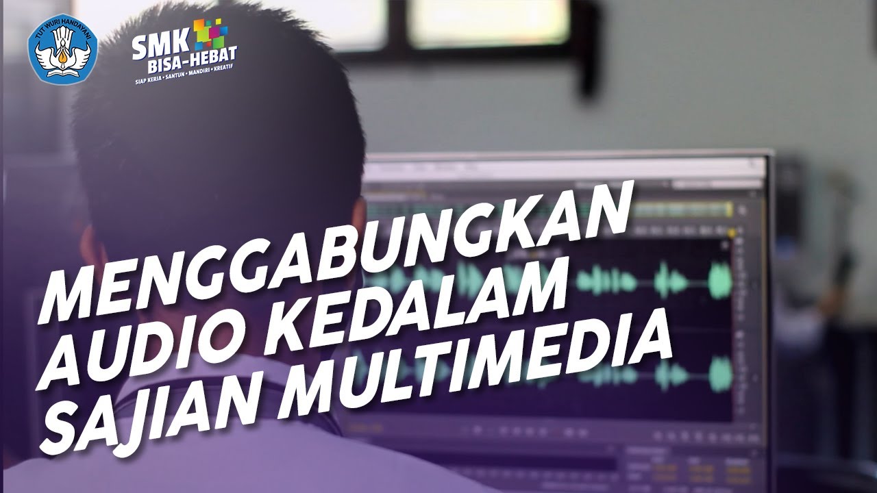 Menggabungkan Audio ke Dalam Sajian Multimedia - Multimedia - YouTube