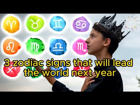 3 zodiac signs that will lead the world next year. Their lives will ...