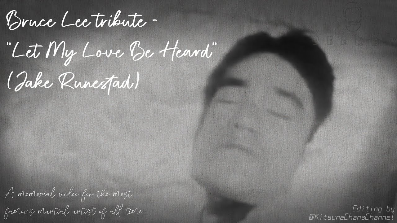 Bruce Lee memorial tribute - "Let My Love Be Heard" (Jake Runestad ...