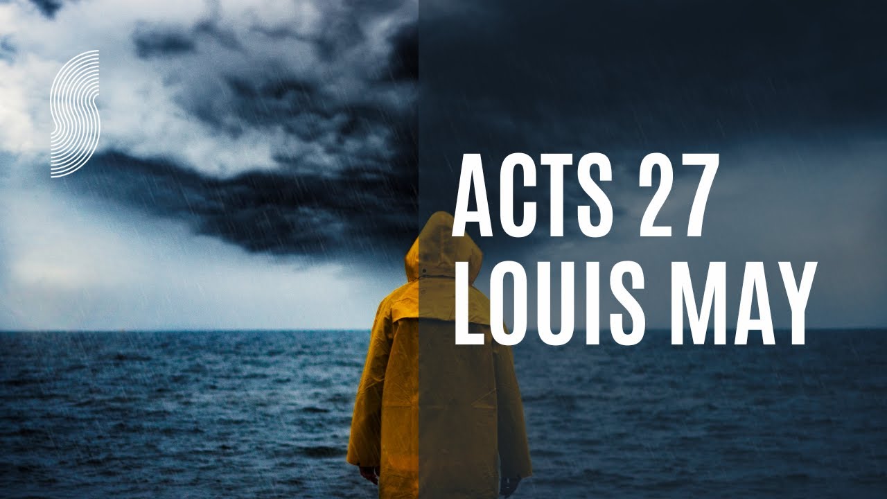 30 October 2022 // Louis May // Acts 27 - Character in the Storm - YouTube
