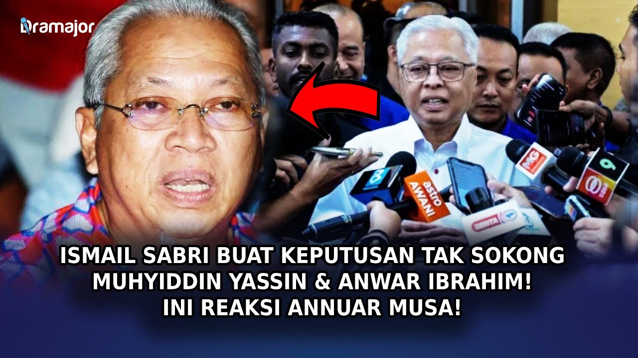 ISMAIL SABRI Buat Keputusan Tak Sokong Muhyiddin Yassin & Anwar Ibrahim ...