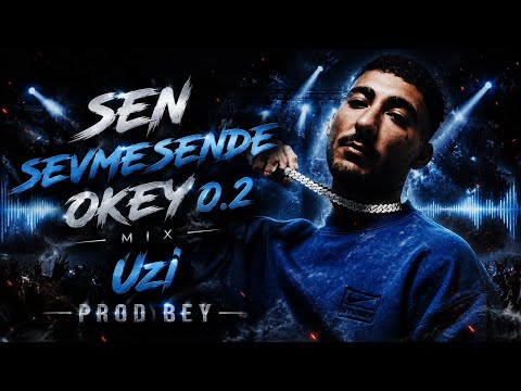SEN SEVMESENDE OKEY 0.2 UZİ MİX @batuhanlrys63 ( PROD BEY)