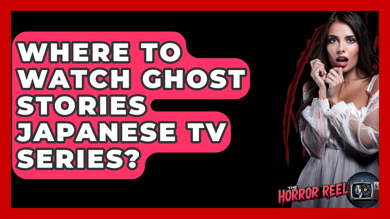 Where To Watch Ghost Stories Japanese TV Series? - The Horror Reel ...
