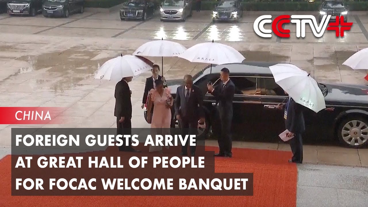 Foreign Guests Arrive at Great Hall of People for FOCAC Welcome Banquet ...