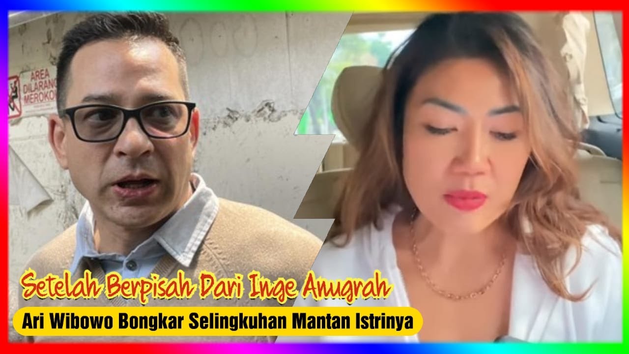 Setelah Berpisah dari Inge Anugrah, Ari Wibowo Bongkar Selingkuhan ...
