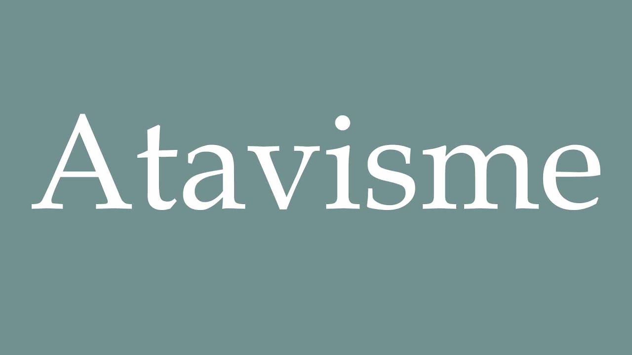 How to Pronounce ''Atavisme'' (Atavism) Correctly in French - YouTube