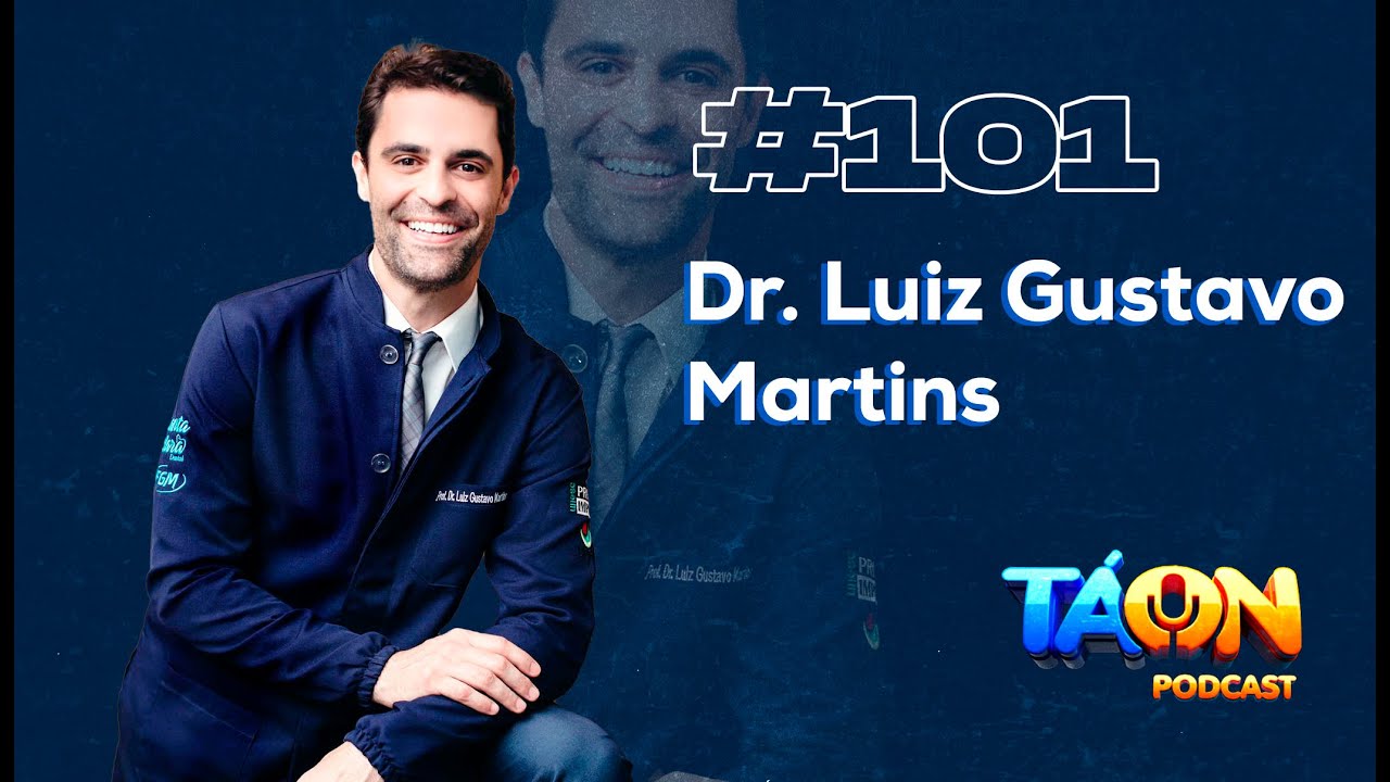 DR. LUIZ GUSTAVO MARTINS [DENTISTA] TÁ ON PODCAST #101 - YouTube